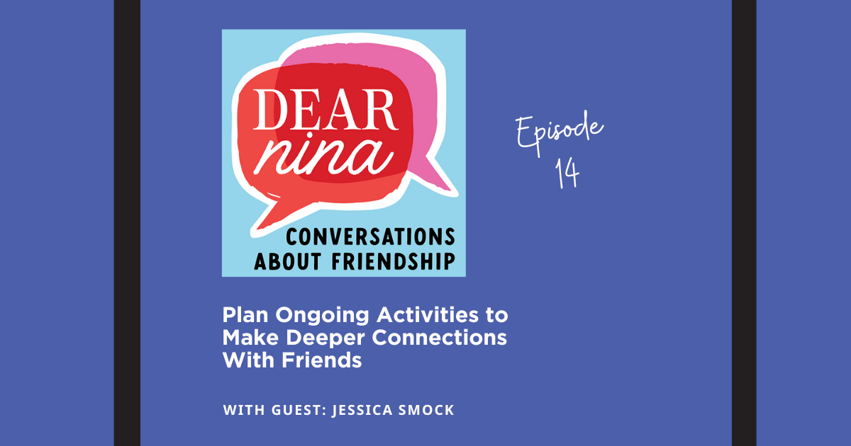 Plan Ongoing Activities to Make Deeper Connections With Friends