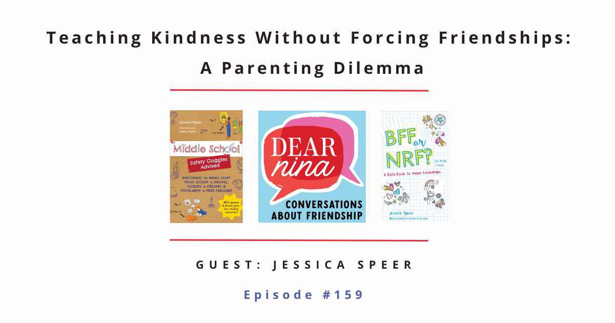 #159 - Teaching Kindness Without Forcing Friendships: A Parenting Dilemma